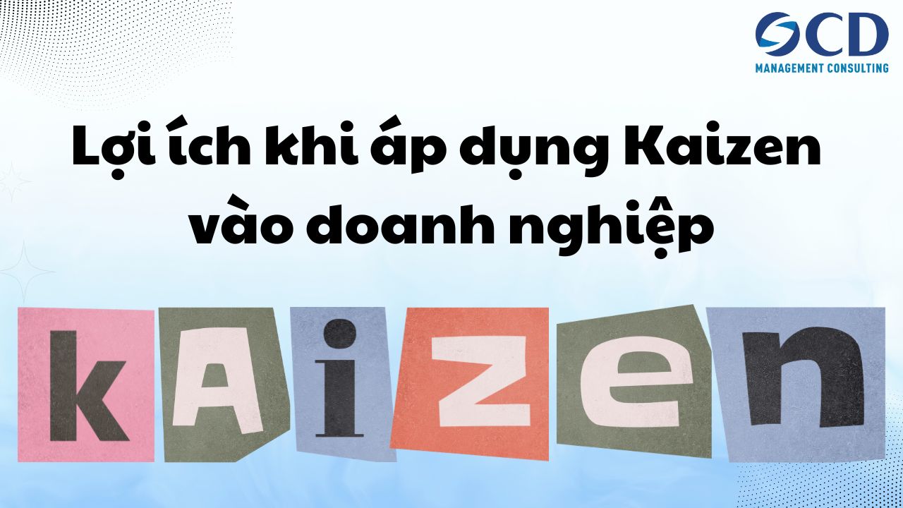 Kaizen là gì? Lợi ích khi áp dụng Kaizen vào doanh nghiệp - Công ty OCD